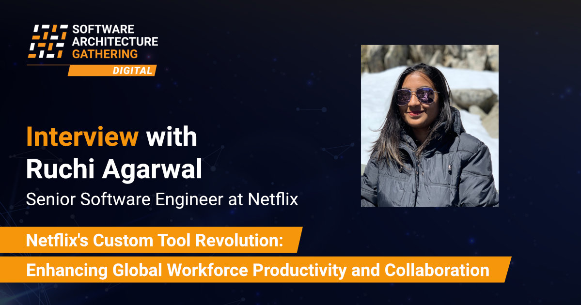 Netflix's Custom Tool Revolution: An Interview With Ruchi Agarwal